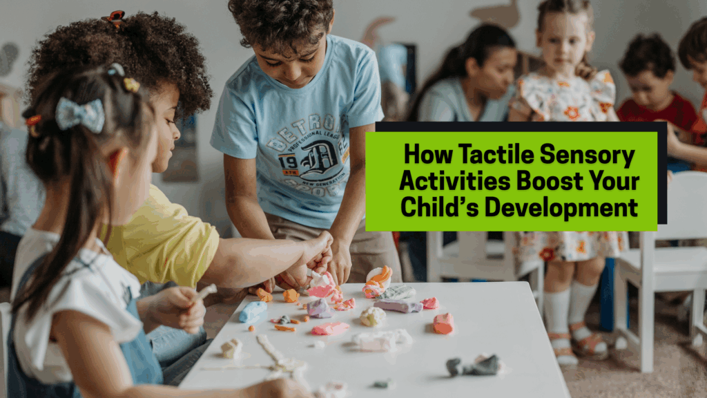 How Tactile Sensory Activities Boost Your Child’s Development